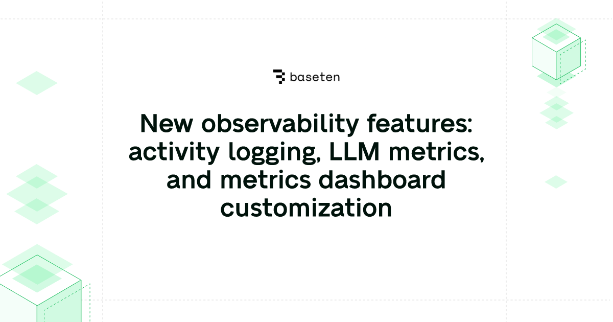New observability features: activity logging, LLM metrics, and metrics dashboard customization ...