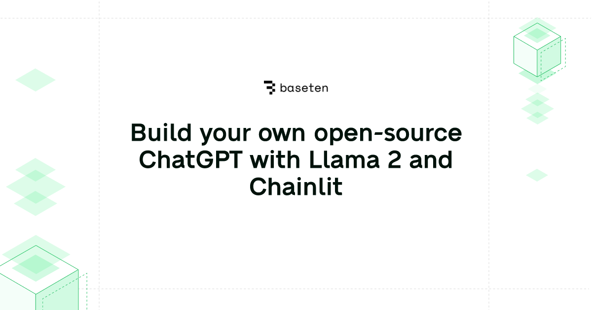 Build your own open-source ChatGPT with Llama 2 and Chainlit