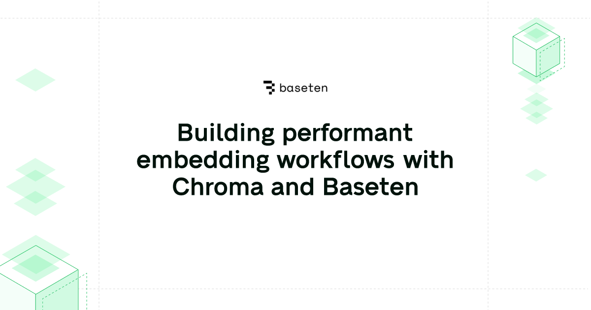 Building performant embedding workflows with Chroma and Baseten | Baseten Blog