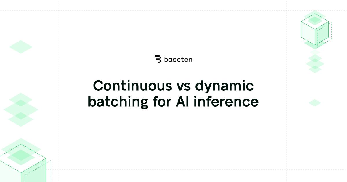 Continuous Vs Dynamic Batching For Ai Inference 