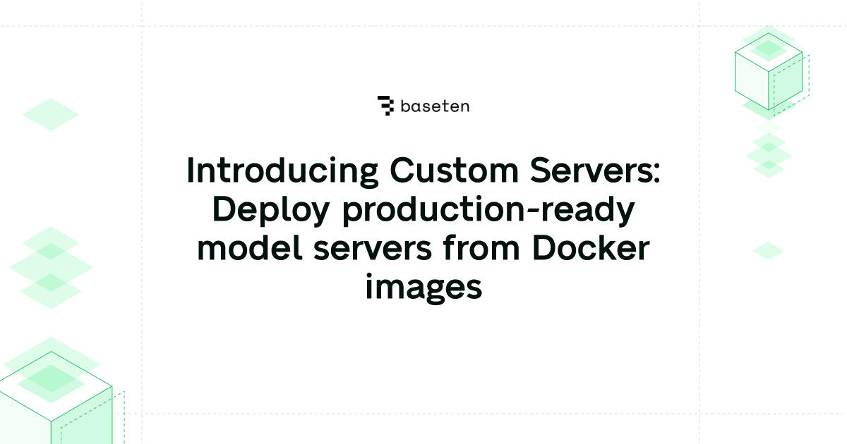 Introducing Custom Servers: Deploy production-ready model servers from Docker images