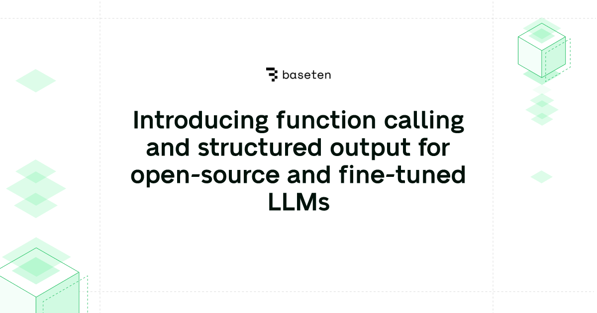 Introducing function calling and structured output for open-source and fine-tuned LLMs