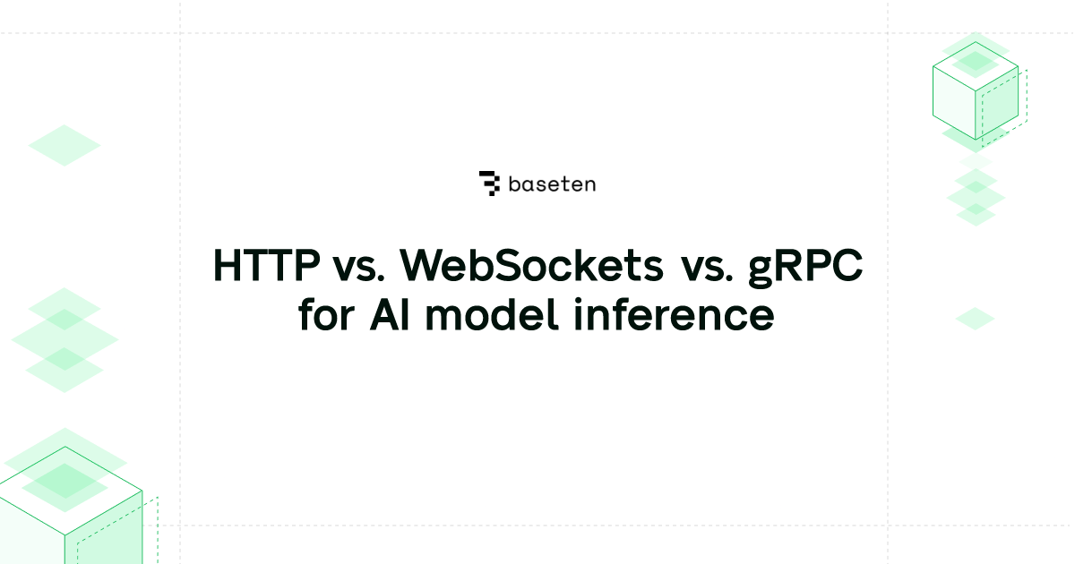 HTTP vs. WebSockets vs. gRPC for AI model inference