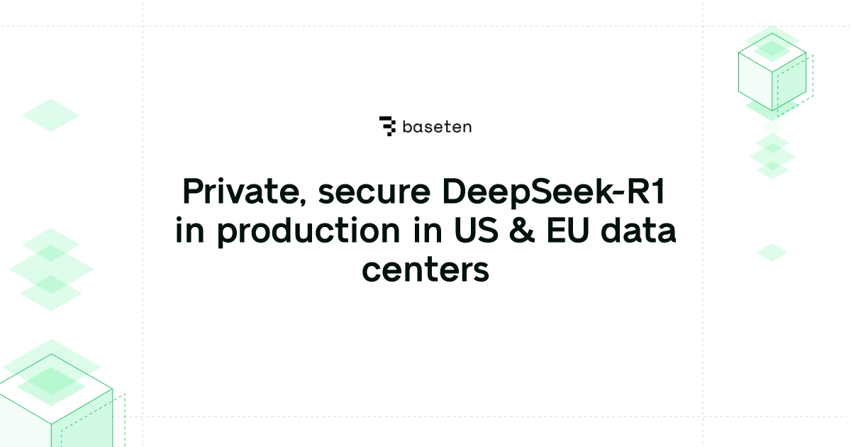 Private, secure DeepSeek-R1 in production in US & EU data centers | Baseten Blog