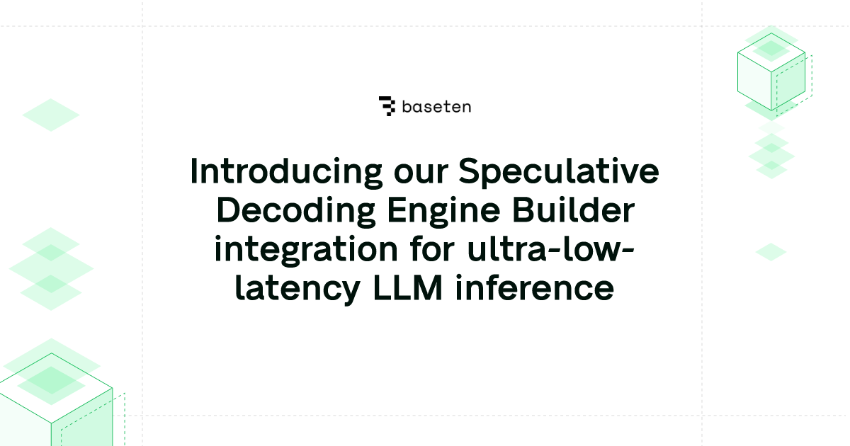 Introducing our Speculative Decoding Engine Builder integration for ultra-low-latency LLM inference