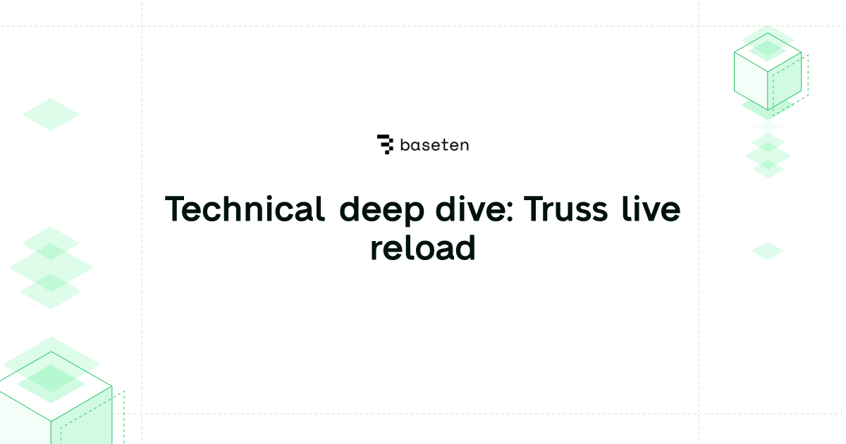 Technical deep dive: Truss live reload | Baseten Blog