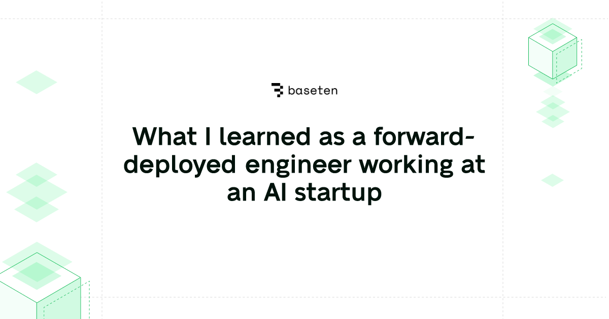 What I learned as a forward-deployed engineer working at an AI startup